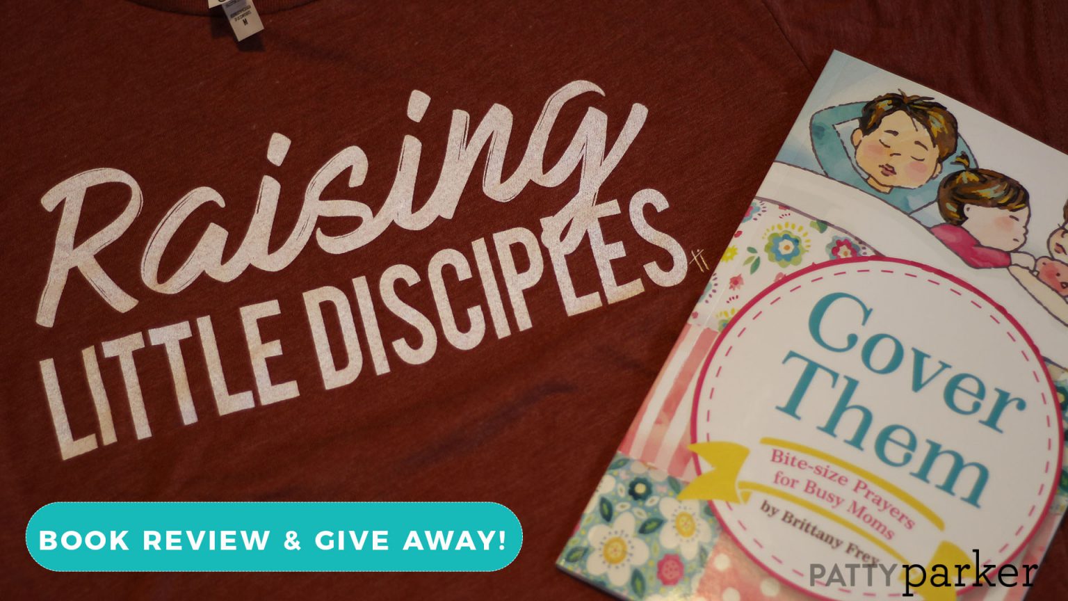 Cover Them: Bite Sized Prayers for Busy Moms | Patty Parker—Writer